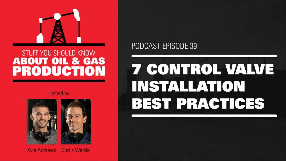 7 Control Valve Installation Best Practices | Podcast Ep. #39 | Kimray 7 Control Valve Installation Best Practices | Podcast Ep. #39 | Kimray